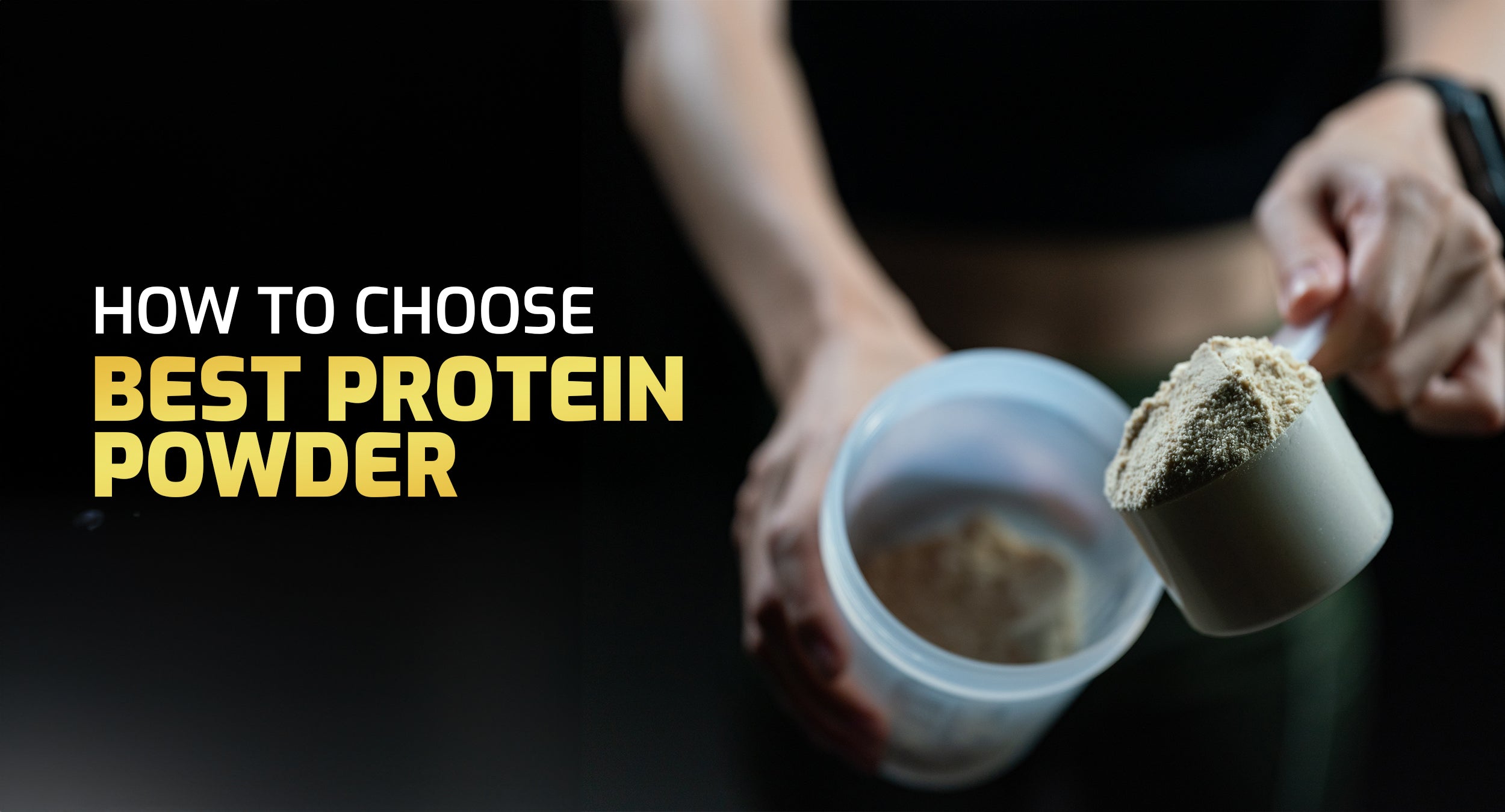 The Best Guide on How to Choose Protein Powder | Scitron
