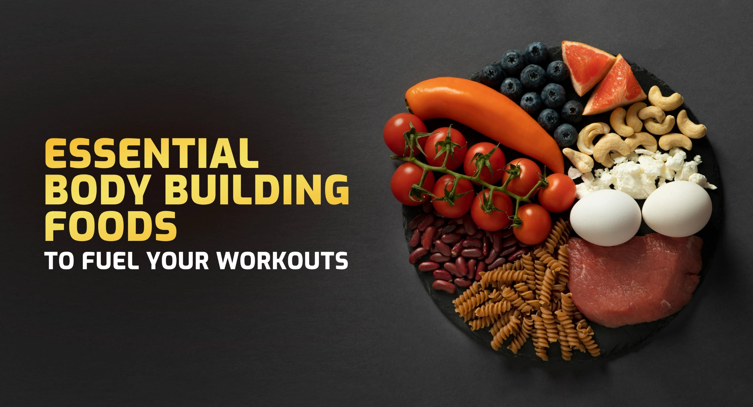 Best Body Building Foods To Fuel Your Fitness Journey